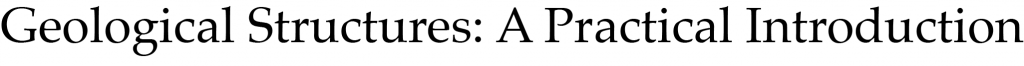 Geological Structures: A Practical Introduction – Geological Structures: a Practical Introduction